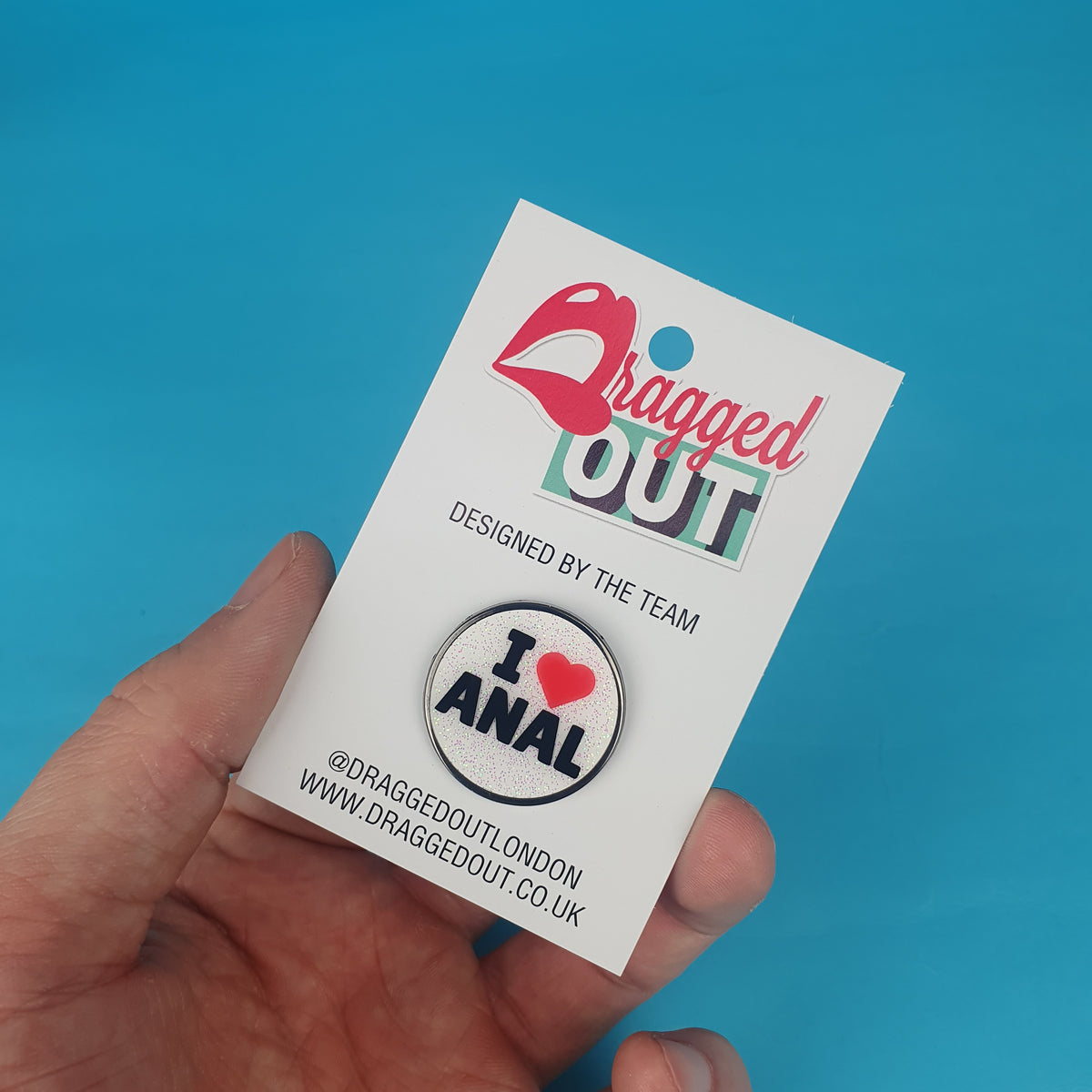 I Love Anal Pin Badge Dragged Out