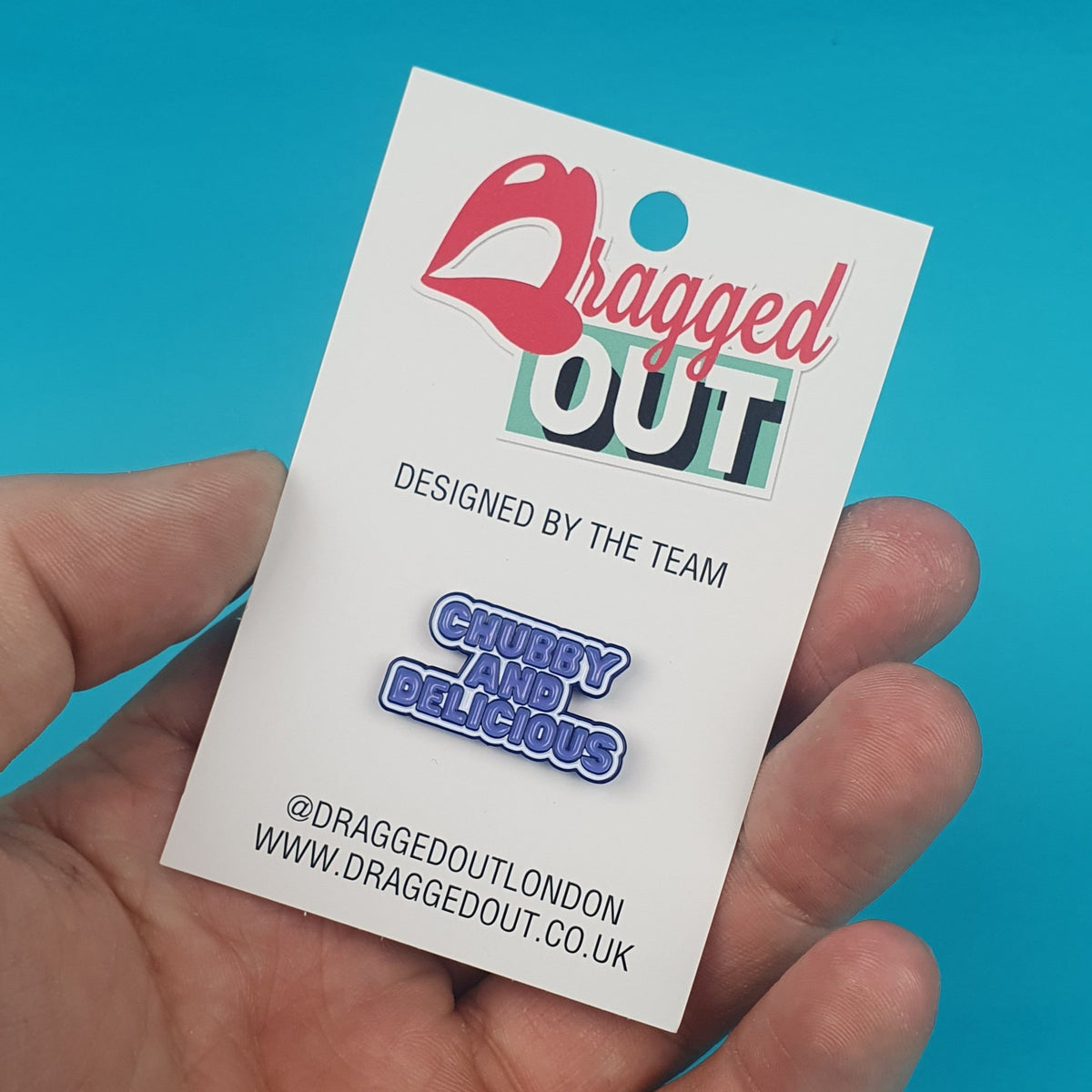 Chubby and Delicious Pin Badge – Dragged Out